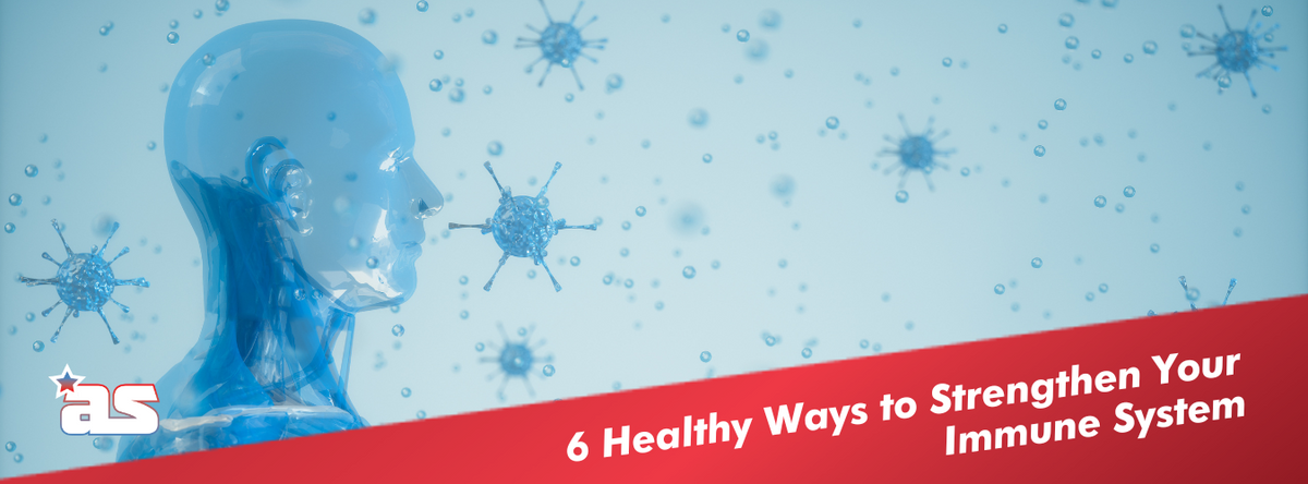 6 Healthy Ways To Strengthen Your Immune System – Americansupps